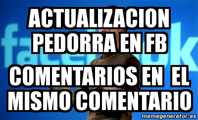 Meme Personalizado - Actualizacion pedorra en fb Comentarios en el ...