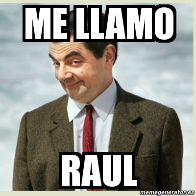 Meme Mr Bean - Me llamo Raul - 1831265