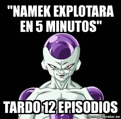 Meme Personalizado - "NAMEK EXPLOTARA EN 5 MINUTOS" TARDO 12 EPISODIOS ...