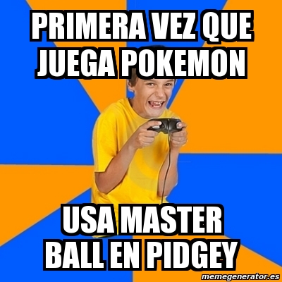 Meme Annoying Gamer Kid - primera vez que juega pokEmon usa master ball ...