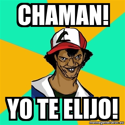 Meme Ash Pedreiro - chaman! yo te elijo! - 1844834