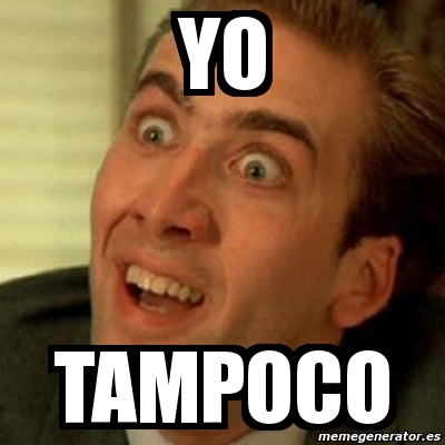 Meme No me digas - YO TAMPOCO - 1847339