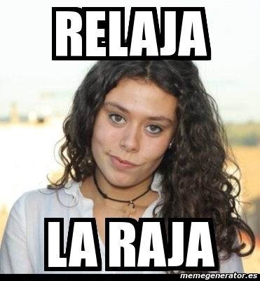 Meme Personalizado - Relaja La raja - 1848960