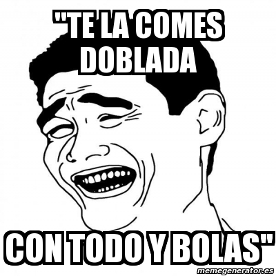 Meme Yao Ming 2 - "te la comes doblada con todo y bolas" - 1850268