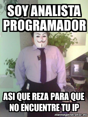 Meme Personalizado - soy analista PROGRAMADOR asi que reza para que no ...