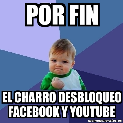 Meme Bebe Exitoso - por fin el charro desbloqueo facebook y youtube ...