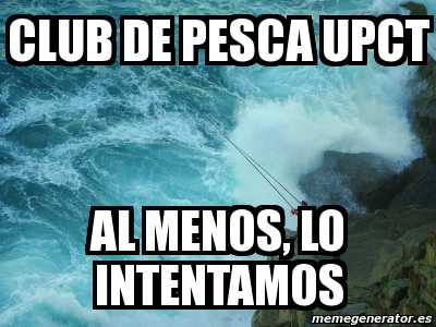 Meme Personalizado - Club de pesca upct al menos, lo intentamos - 1858362