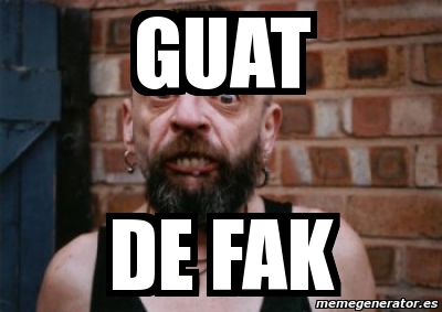 Guat Da Fak Memes