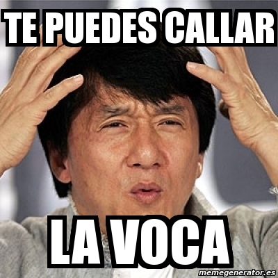 Meme Jackie Chan - te puedes callar la voca - 1866616