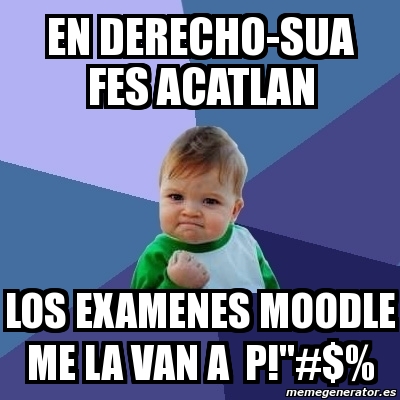 Meme Bebe Exitoso - en derecho-sua fes acatlan los examenes moodle me ...