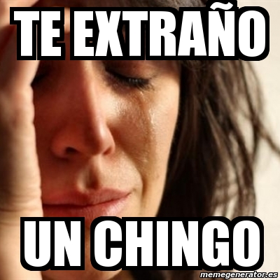 Te Chingo Memes Los Últimos Memes :) Memedroid