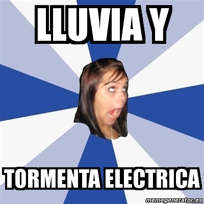 Meme Annoying Facebook Girl - lluvia y tormenta electrica - 1869283