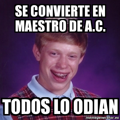 Meme Bad Luck Brian - Se convierte en maestro de a.C. Todos lo odian ...