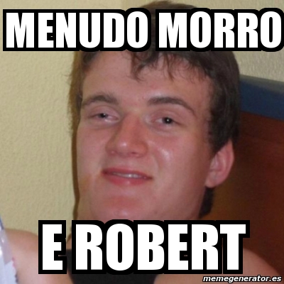 Meme Stoner Stanley - menudo morro e robert - 1873717
