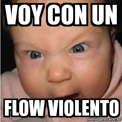 Meme Bebe furioso - voy con un flow violento - 1878067