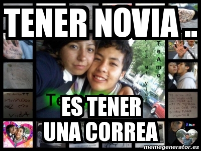 Meme Personalizado - tener novia .. es tener una correa - 1879287