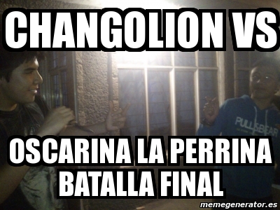 Meme Personalizado - changolion vs oscarina la perrina batalla final ...