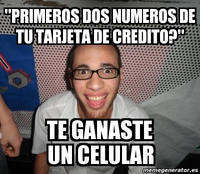 Meme Personalizado - "primeros dos numeros de tu tarjeta de credito ...