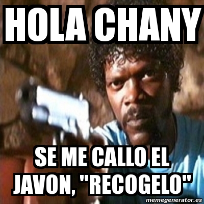 Meme Pulp Fiction - hola chany se me callo el javon, "recogelo" - 1881998