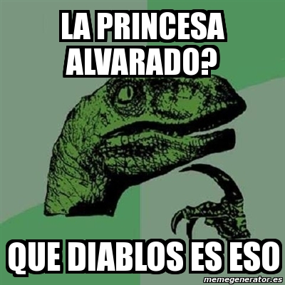Meme Filosoraptor - la princesa alvarado? que diablos es eso - 1887848