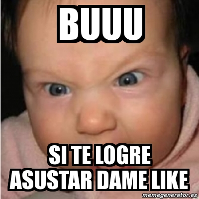 Meme Personalizado - buuu si te logre asustar dame like - 1888944
