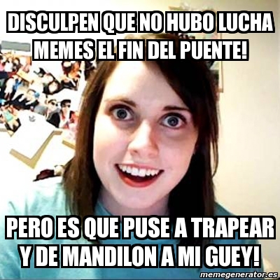 Meme Overly Attached Girlfriend - Disculpen que no hubo lucha memes el ...