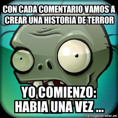 Meme Personalizado - CON CADA COMENTARIO VAMOS A CREAR UNA HISTORIA DE ...