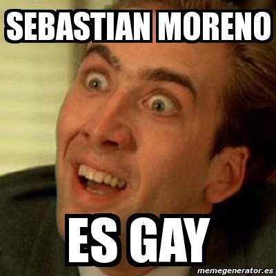 Meme No me digas - sebastian moreno es gay - 1898928