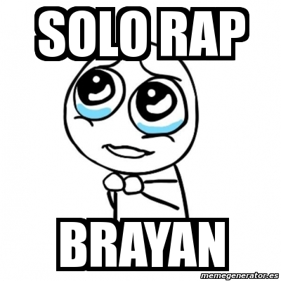 Meme Por favor - solo rap brayan - 1905140