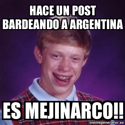 Meme Bad Luck Brian - Hace un post bardeando a argentina es mejinarco ...