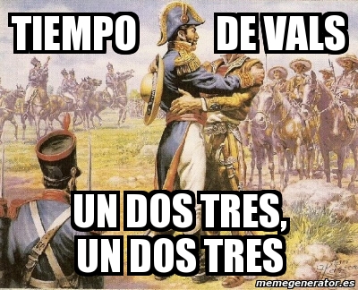 Meme Personalizado - Tiempo de vals un dos tres, un dos tres - 1910845