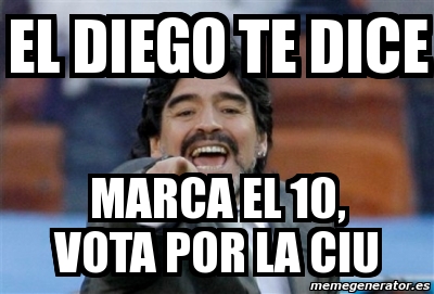 Meme Personalizado - el diego te dice marca el 10, vota por la ciu ...