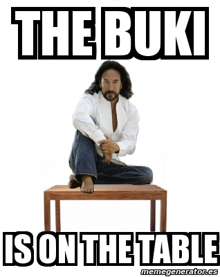 Meme Personalizado - The BUKI IS ON THE TABLE - 1913572