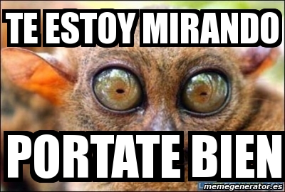 Meme Personalizado - te estoy mirando portate bien - 1914233