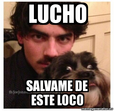 Meme Personalizado - lucho salvame de este loco - 1917253