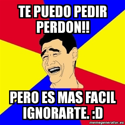 Meme Yao Ming - te puedo pedir perdon!! pero es mas facil ignorarte. :D ...