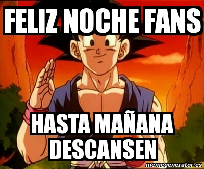Meme Personalizado - feliz noche fans hasta maÃ±ana descansen - 1919149