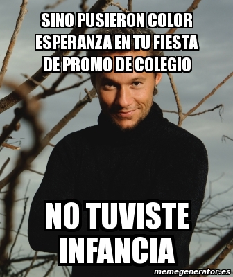 Meme Personalizado - SINO PUSIERON COLOR ESPERANZA EN TU FIESTA DE ...