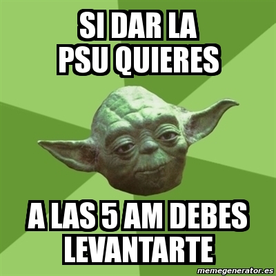 Meme Yoda - si dar la psu quieres a las 5 am debes levantarte - 1922941