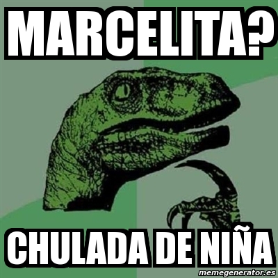Meme Filosoraptor - marcelita? chulada de niÃ±a - 1926310