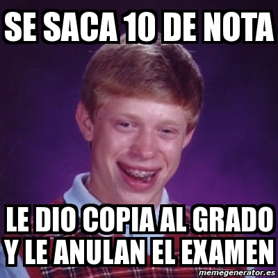 Meme Bad Luck Brian - se saca 10 de nota le dio copia al grado y le ...