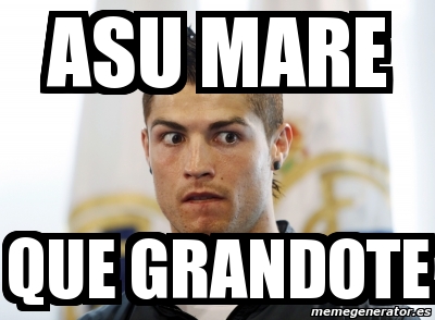 Meme Personalizado - asu mare que grandote - 1929107