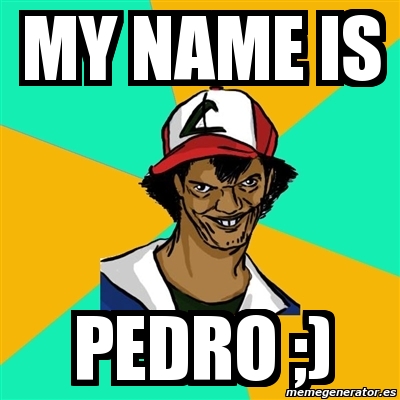 Meme Ash Pedreiro - MY NAME IS PEDRO ;) - 1935093