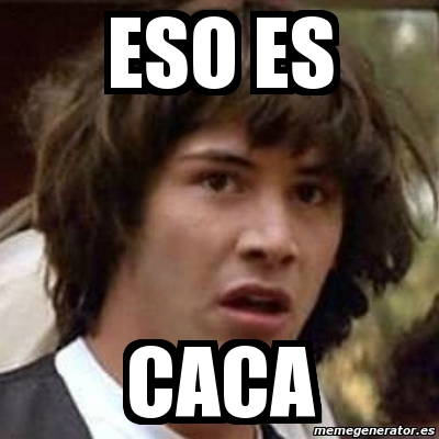 Meme Keanu Reeves - Eso es caca - 1935963