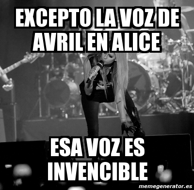 Meme Personalizado - excepto la voz de avril en alice esa voz es ...