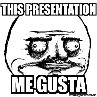 Meme Me Gusta - this presentation me gusta - 1941448