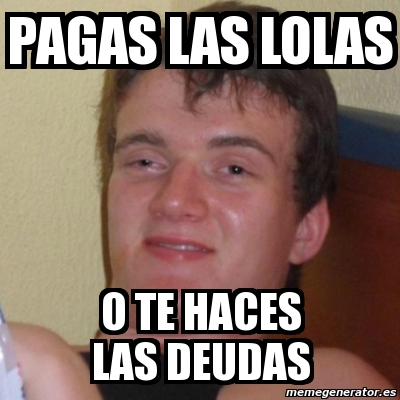 Meme Stoner Stanley - Pagas las lolas o te haces las deudas - 1946233