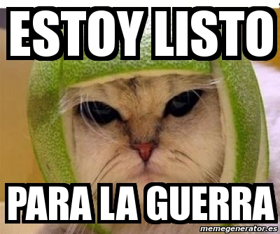 Meme Personalizado - estoy listo para la guerra - 1947652
