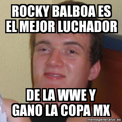 Meme Stoner Stanley - rocky balboa es el mejor luchador de la wwe y ...