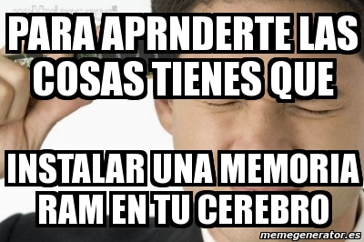 Meme Personalizado - para aprnderte las cosas tienes que instalar una ...